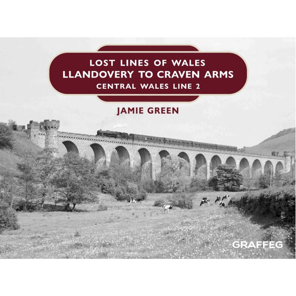 Jamie Green Lost Lines of Wales: Llandovery to Craven Arms – Old ...